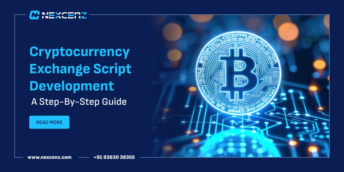 Cryptocurrency Exchange Script Development : A Step-by-Step Guide